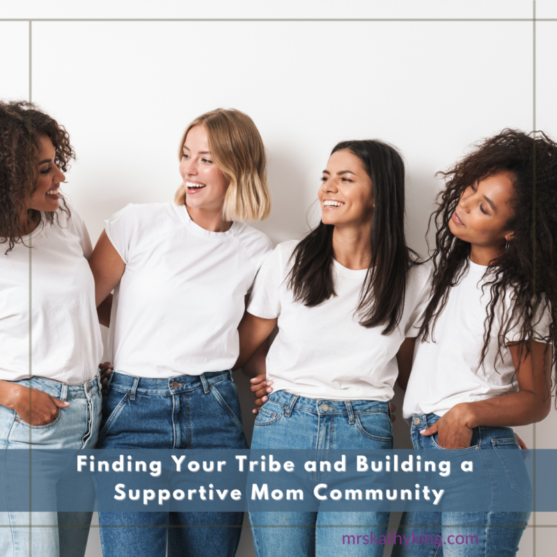 Finding Your Tribe and Building a Supportive Mom Community | Mrs. Kathy ...