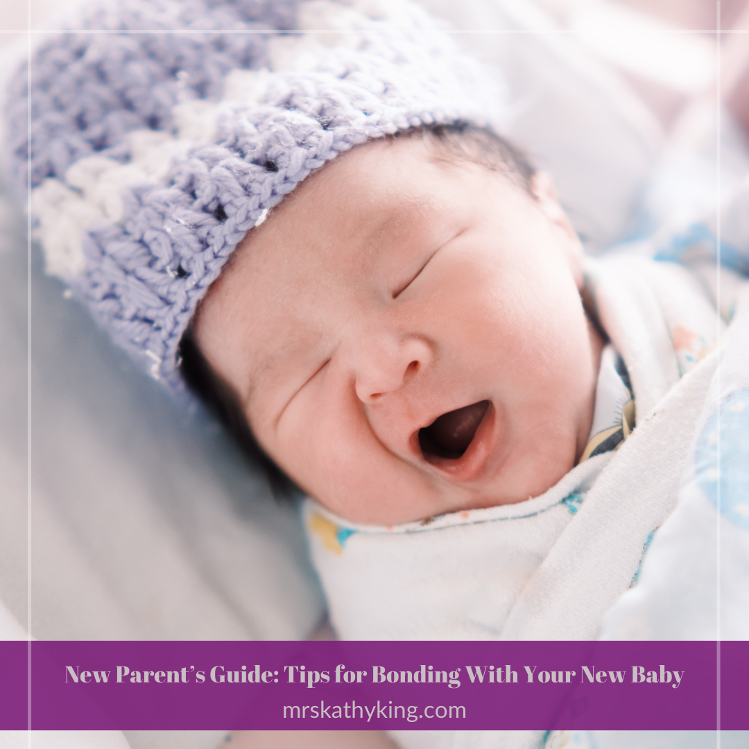New Parent’s Guide: Tips for Bonding With Your New Baby | Mrs. Kathy ...