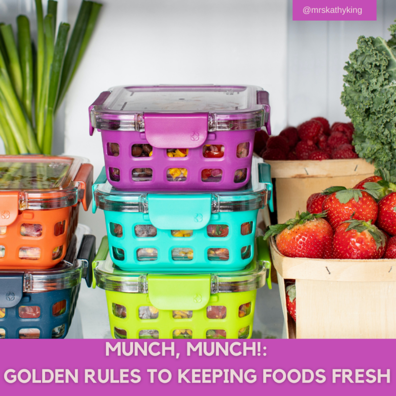 Munch, Munch!: 5 Golden Rules to Keeping Foods Fresh | Mrs. Kathy King ...