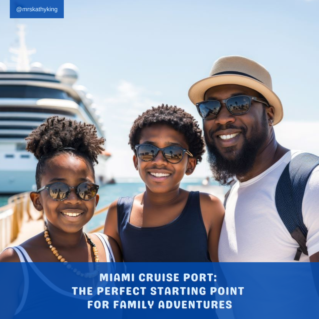 Miami Cruise Port: The Perfect Starting Point for Family Adventures ...