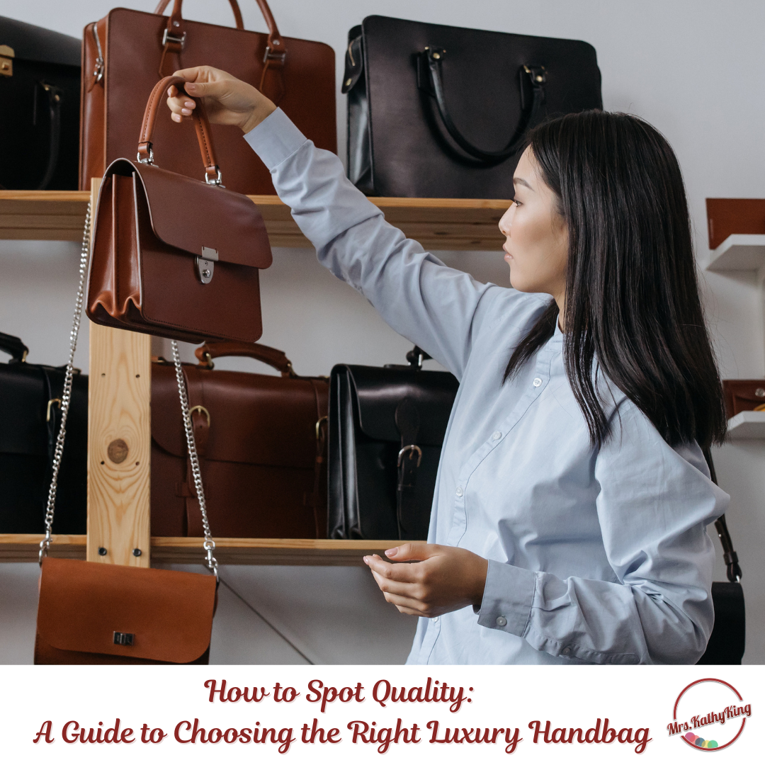 How to Spot Quality: A Guide to Choosing the Right Luxury Handbag | Mrs ...